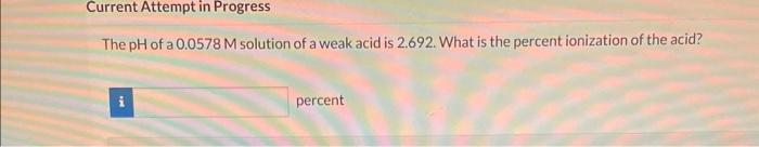 Solved The pH of a 0.0578M solution of a weak acid is 2.692. | Chegg.com