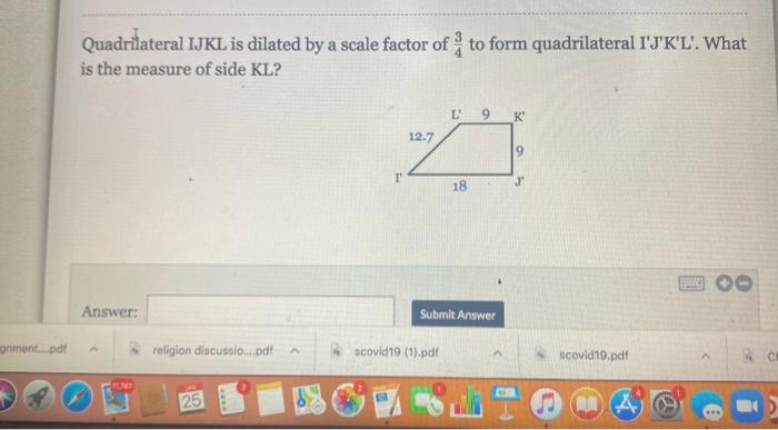 Solved Quadrilateral IJKL is dilated by a scale factor of to | Chegg.com