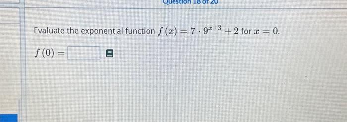 Solved Evaluate the exponential function f(x)=7⋅9x+3+2 for | Chegg.com