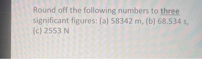 Solved Round off the following numbers to three significant | Chegg.com