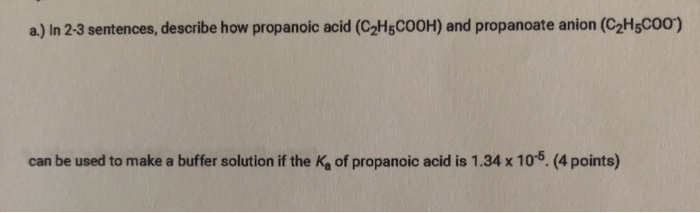 Solved a.) In 2-3 sentences, describe how propanoic acid | Chegg.com