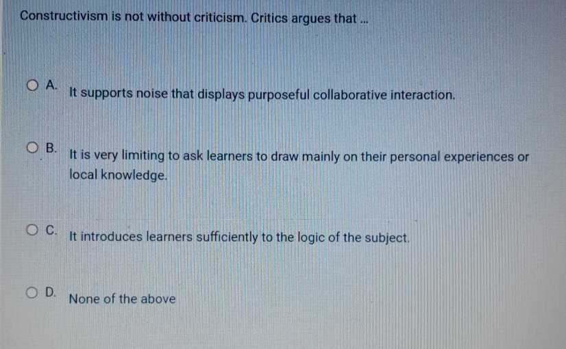 Solved Constructivism is not without criticism. Critics | Chegg.com