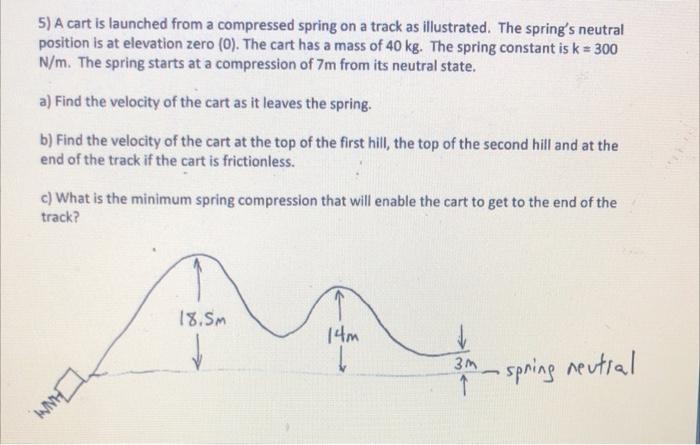 Solved 5) A cart is launched from a compressed spring on a | Chegg.com