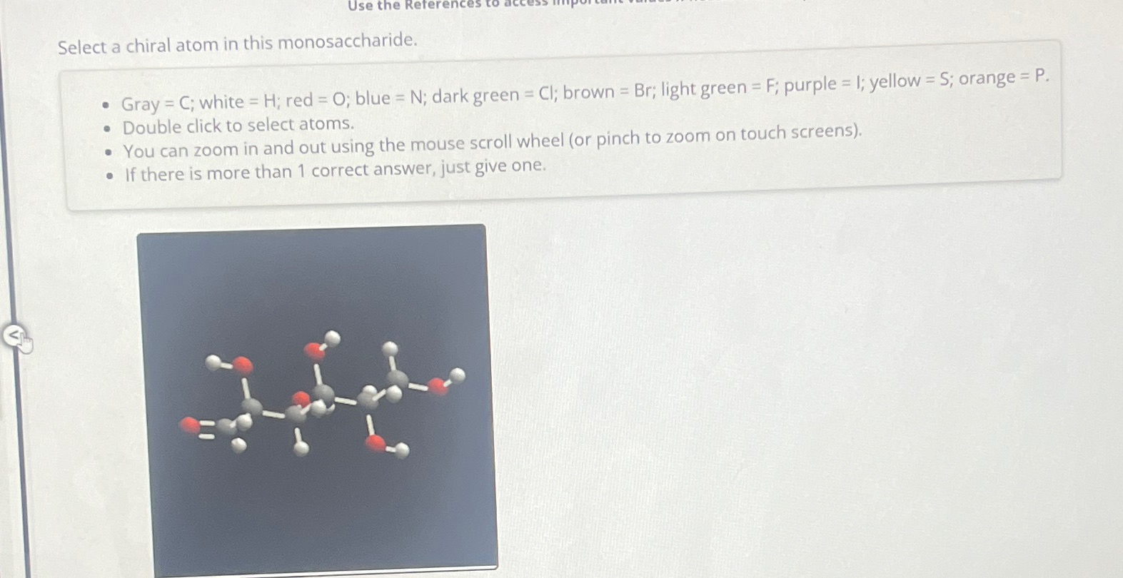 Solved Select a chiral atom in this monosaccharide.Gray =C; | Chegg.com