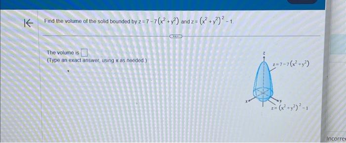 Solved Find the volume of the solid bounded by z=7−7(x2+y2) | Chegg.com