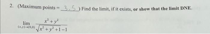 Solved 2. Maximum points =3.5 ) Find the limit, if it | Chegg.com