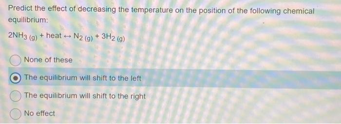 Solved Predict the effect of decreasing the temperature on | Chegg.com