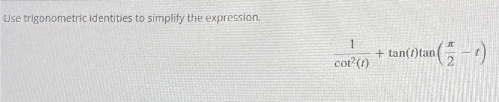 Solved Use trigonometric identities to simplify the | Chegg.com