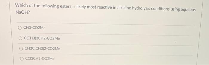 Solved Which of the following esters is likely most reactive | Chegg.com