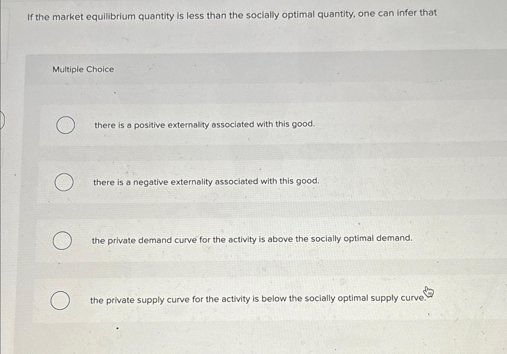 Solved If the market equilibrium quantity is less than the | Chegg.com