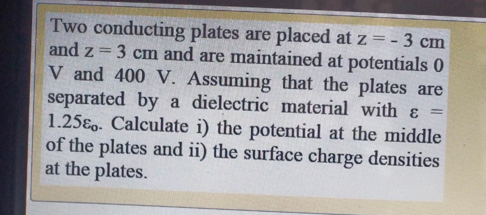 Solved Two conducting plates are placed at z = - 3 cm and | Chegg.com