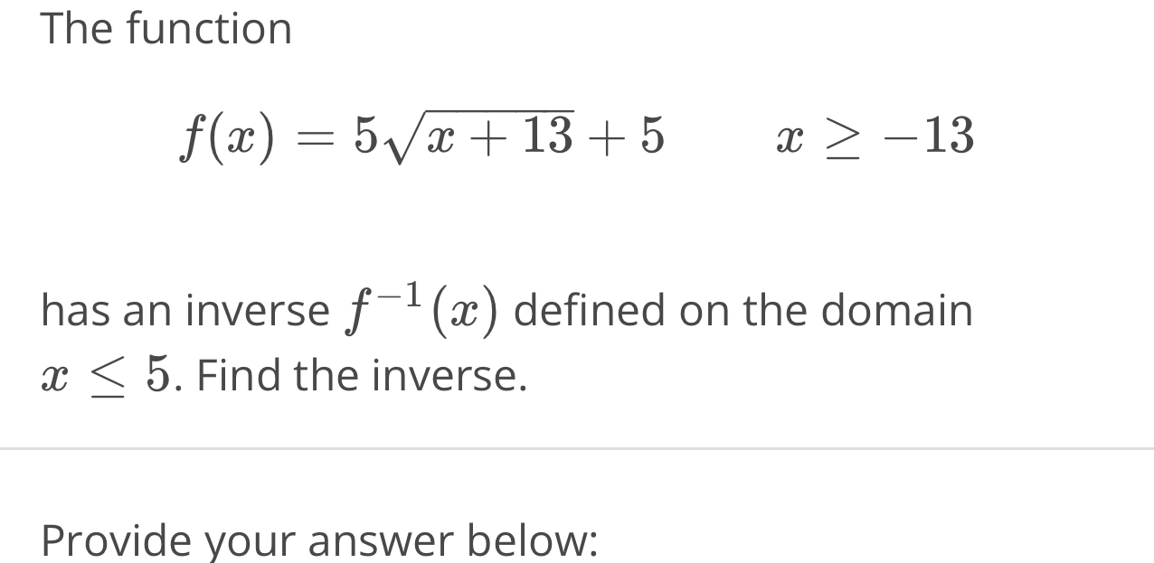 Solved The functionf(x)=5x+132+5,x≥-13has an inverse f-1(x) | Chegg.com
