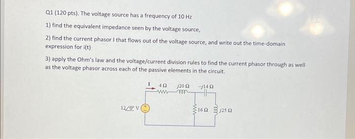 Solved Q1 (120 pts). The voltage source has a frequency of | Chegg.com