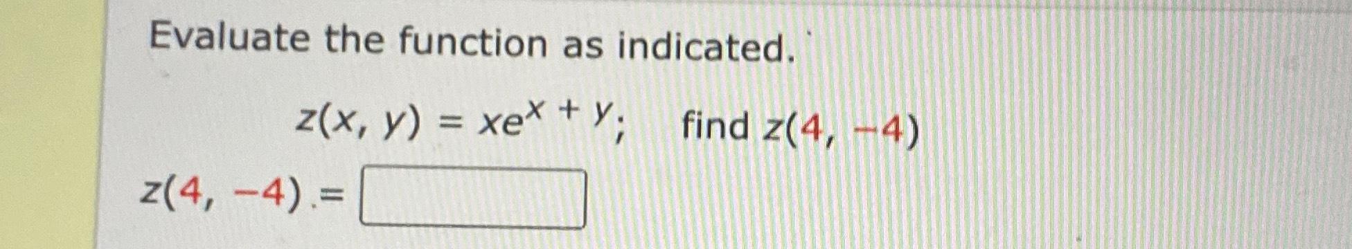 Solved Evaluate The Function As Indicated Z X Y Xex Y