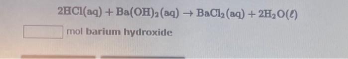 Solved 2HCl(aq)+Ba(OH)2(aq)→BaCl2(aq)+2H2O(ℓ) | Chegg.com