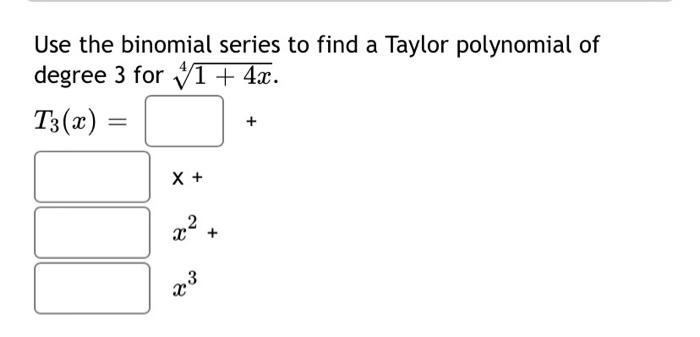 Solved Use the binomial series to find a Taylor polynomial | Chegg.com
