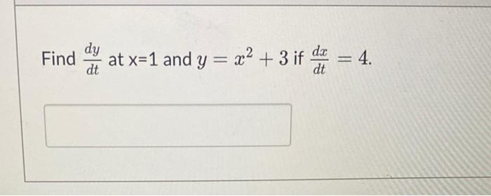 Solved Find dtdy at x=1 and y=x2+3 if dtdx=4 | Chegg.com