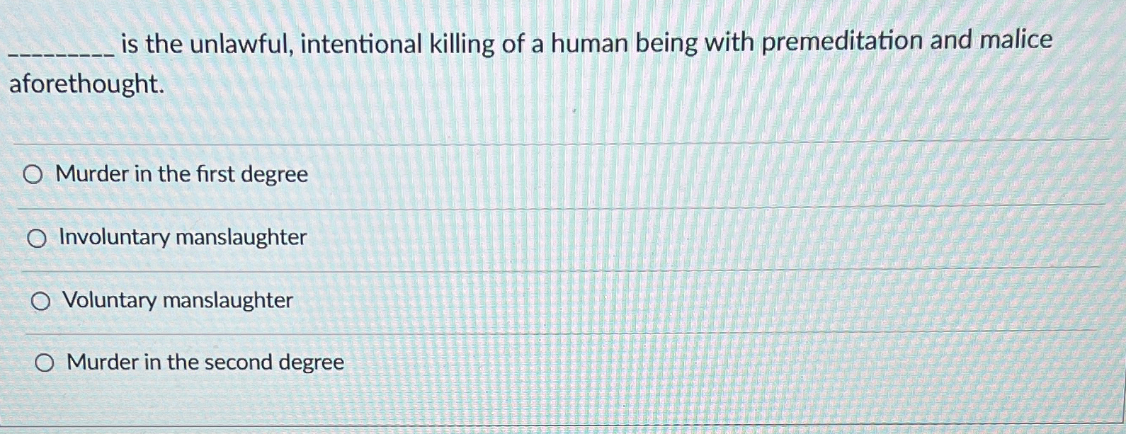 Solved is the unlawful, intentional killing of a human being | Chegg.com