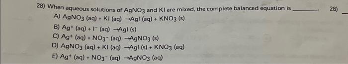 Solved 28) When aqueous solutions of AgNO3 and KI are mixed, | Chegg.com