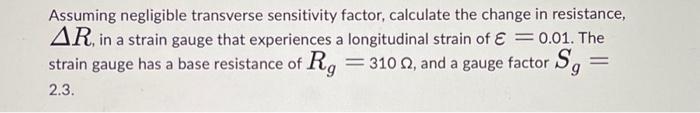Solved Assuming negligible transverse sensitivity factor, | Chegg.com