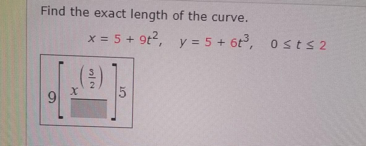 Solved Find the exact length of the curve. x = 5 + 9t2 y = 5 | Chegg.com
