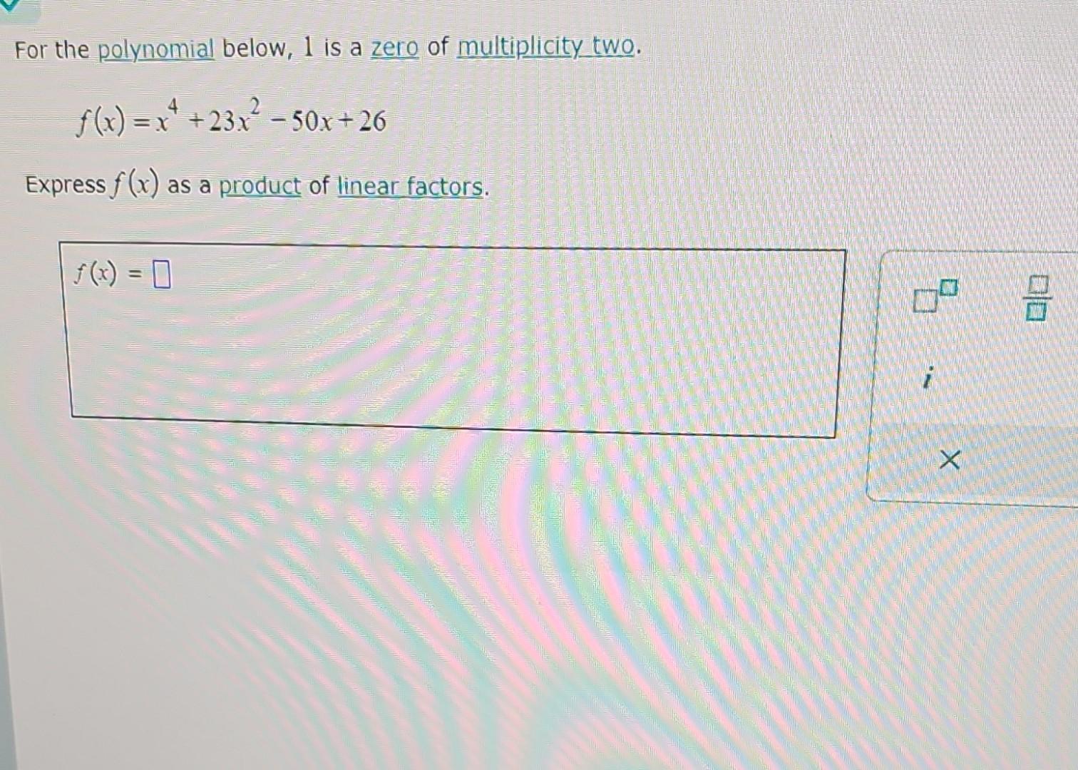 Solved For the polynomial below, 1 is a zero of multiplicity | Chegg.com