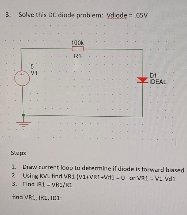 Solved 3. Solve this DC diode problem: Vdiode = .65V + 5 V1 | Chegg.com