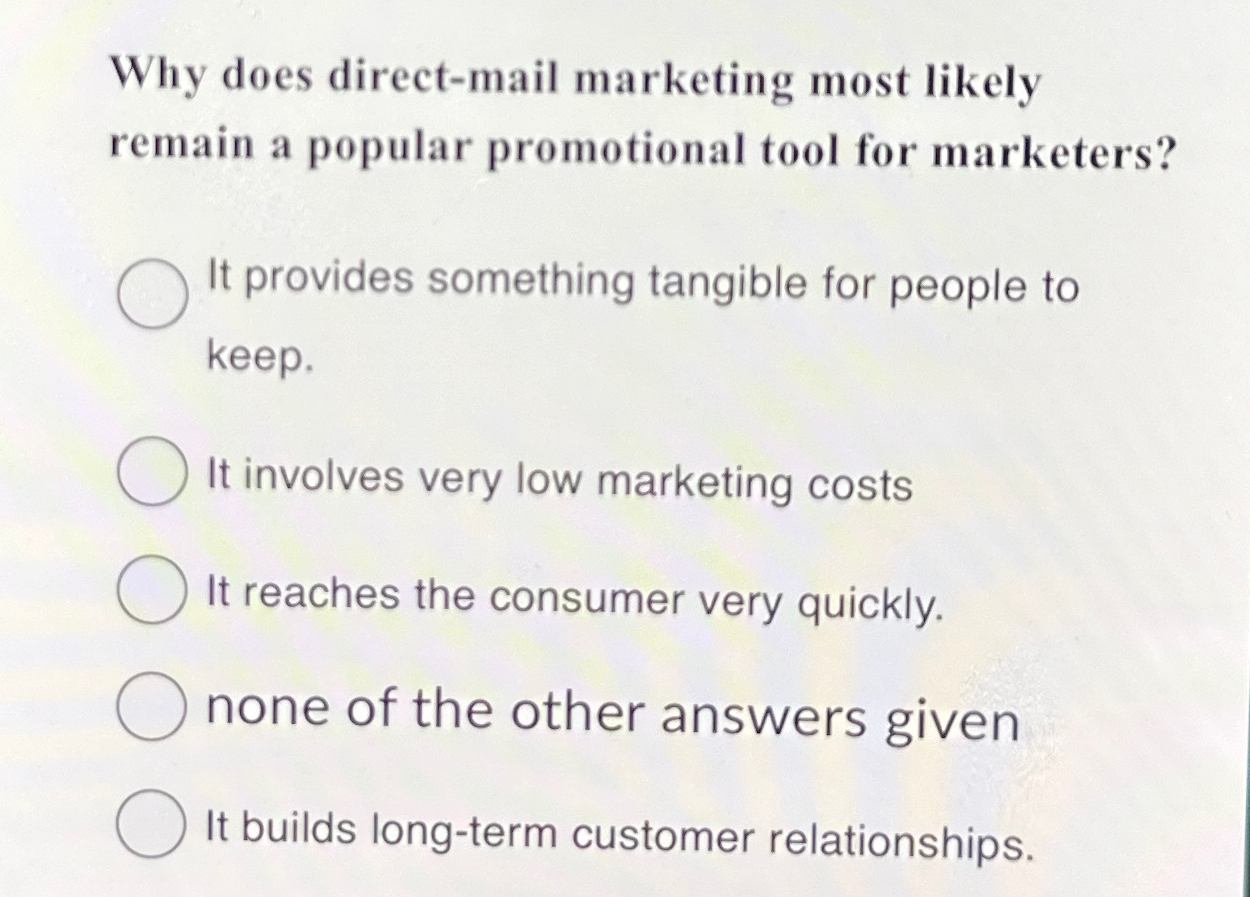 Solved Why does direct-mail marketing most likely remain a | Chegg.com