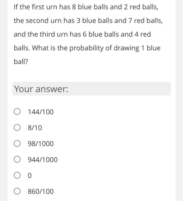 Solved If the first urn has 8 blue balls and 2 red balls, | Chegg.com