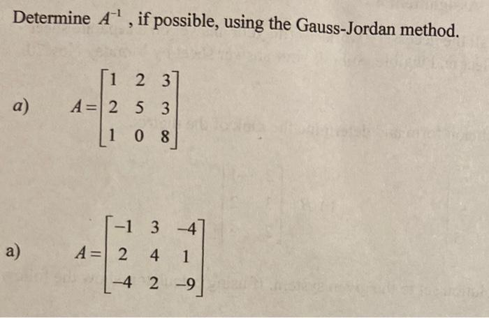 Solved Determine A' , if possible, using the Gauss-Jordan | Chegg.com