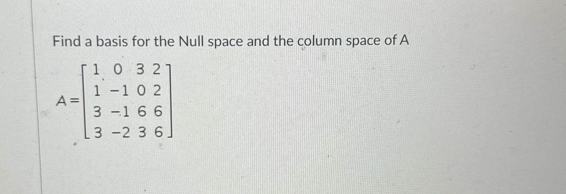 Solved Find a basis for the Null space and the column space | Chegg.com
