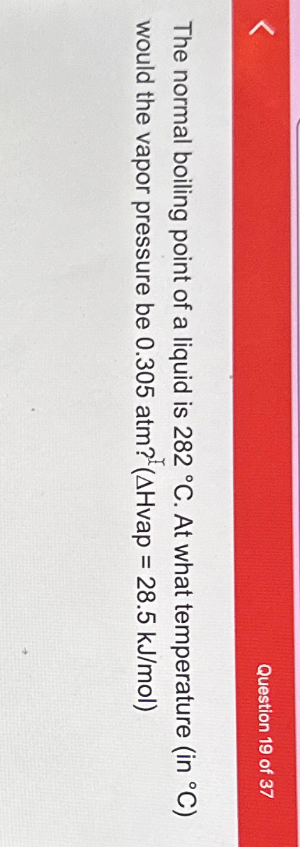 Solved Question 19 ﻿of 37The normal boiling point of a | Chegg.com
