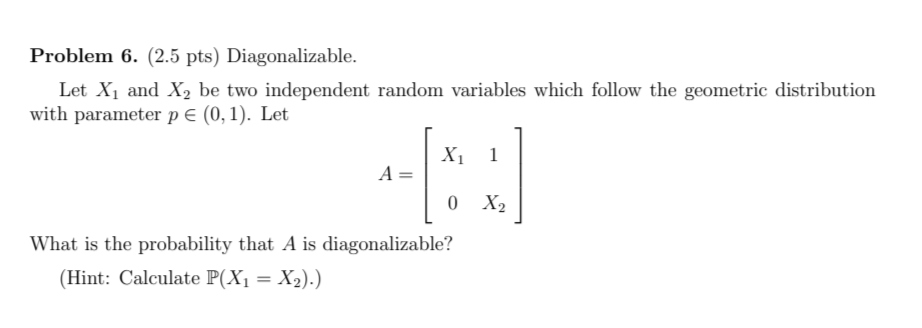 Solved Problem 6. (2.5 pts) Diagonalizable. Let X1 and X2 be | Chegg.com