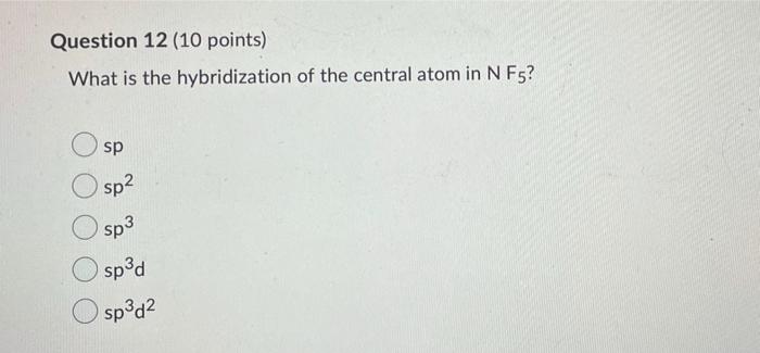 Solved Question 11 (10 points) What is the hybridization of | Chegg.com
