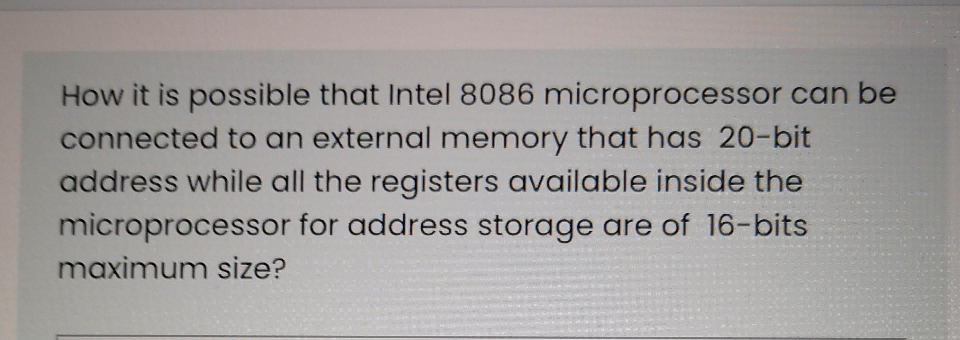 Solved How it is possible that Intel 8086 microprocessor can | Chegg.com