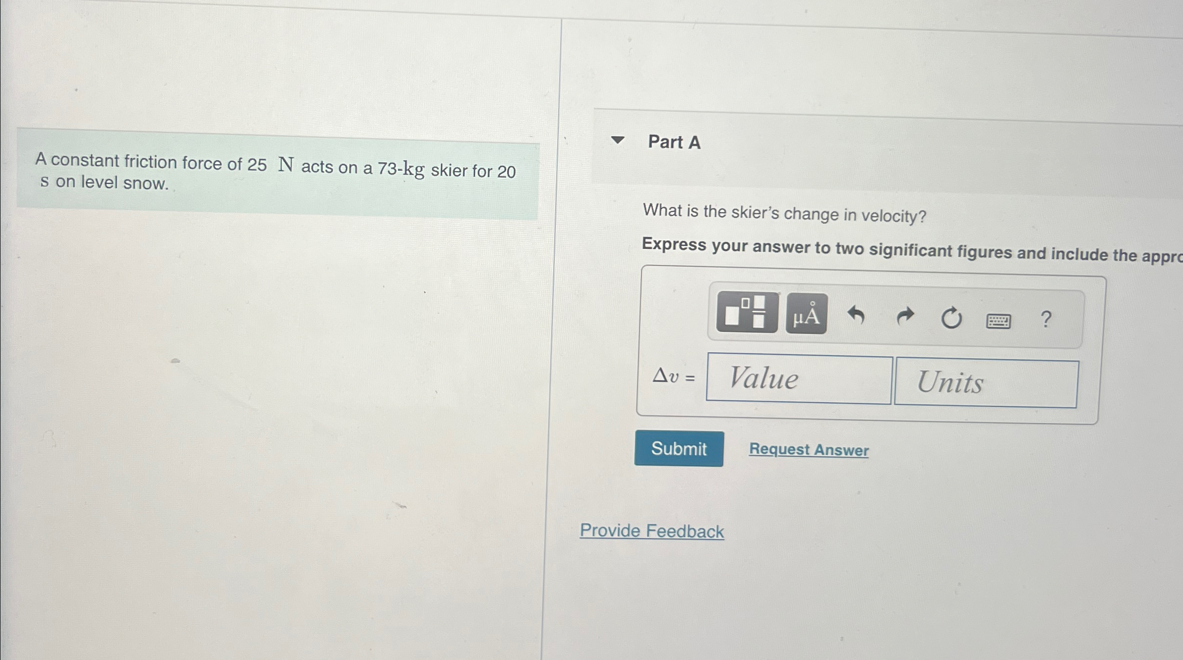 Solved A constant friction force of 25N ﻿acts on a 73-kg | Chegg.com