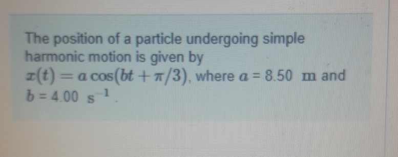 Solved The position of a particle undergoing simple harmonic | Chegg.com