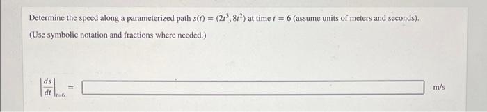 Solved Determine the speed along a parameterized path s(t) = | Chegg.com