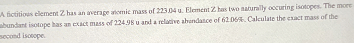 Solved A fictitious element Z has an average atomic mass of | Chegg.com