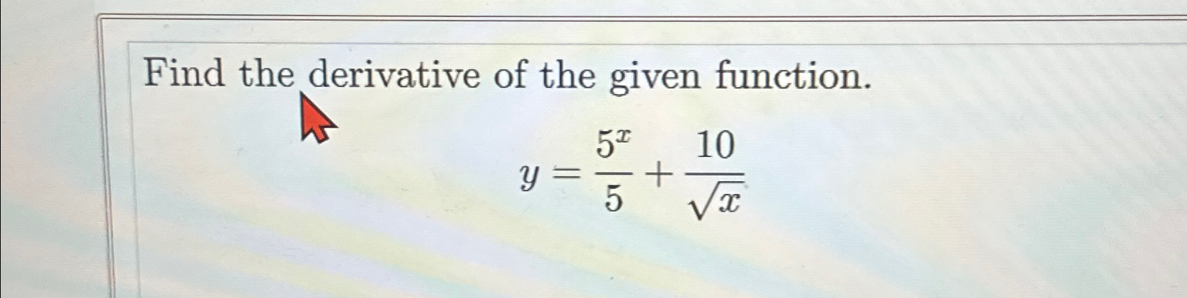 Solved Find the derivative of the given function.y=5x5+10x2 | Chegg.com