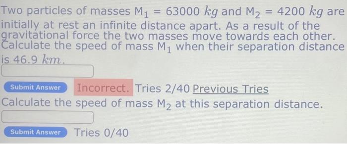 Solved Two particles of masses M1=63000 kg and M2=4200 kg | Chegg.com