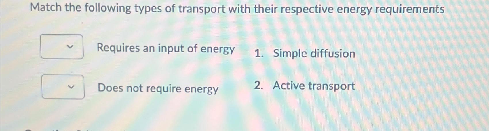 Solved Match the following types of transport with their | Chegg.com