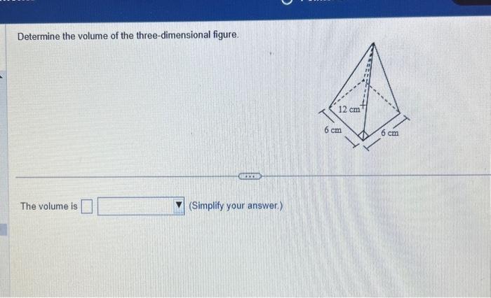 Solved Determine the volume of the three-dimensional figure. | Chegg.com