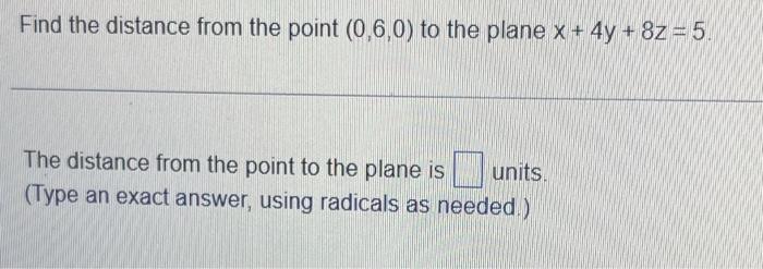 Solved Find the distance from the point (0,6,0) to the plane | Chegg.com