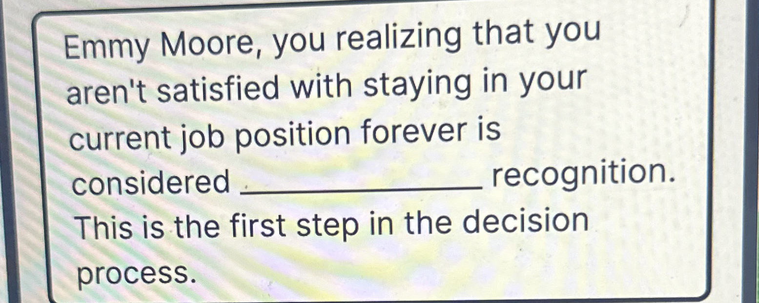 Solved Emmy Moore, you realizing that youaren't satisfied | Chegg.com