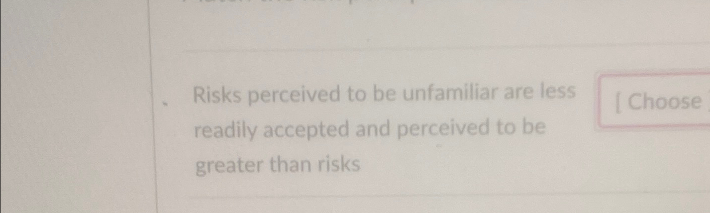 Solved Risks perceived to be unfamiliar are less readily | Chegg.com