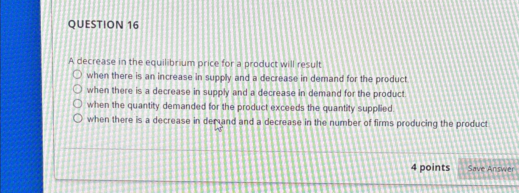 Solved QUESTION 16A decrease in the equilibrium price for a | Chegg.com