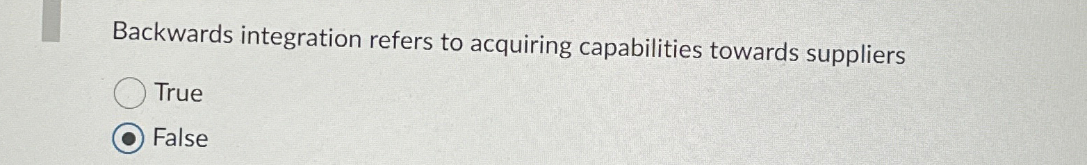 Solved Backwards integration refers to acquiring | Chegg.com