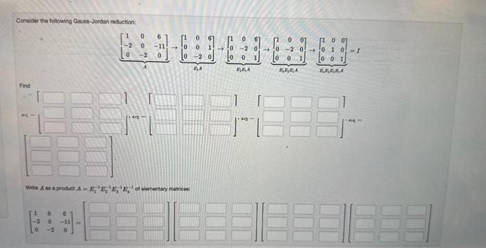 Solved Consider the following Gauss-Jordan roduction: | Chegg.com