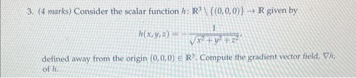Solved 3. (4 marks) Consider the scalar function h: R'\ | Chegg.com